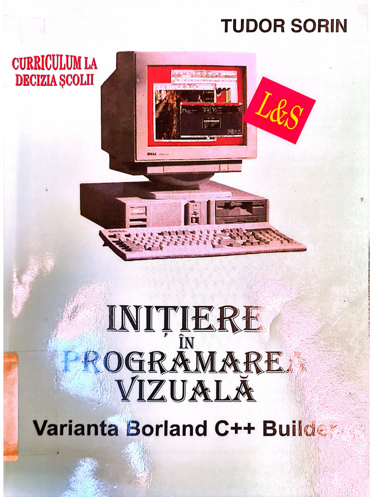 Tudor Sorin - Initiere in Programarea Vizuala - Varianta Borland C++ Builder | PDF
