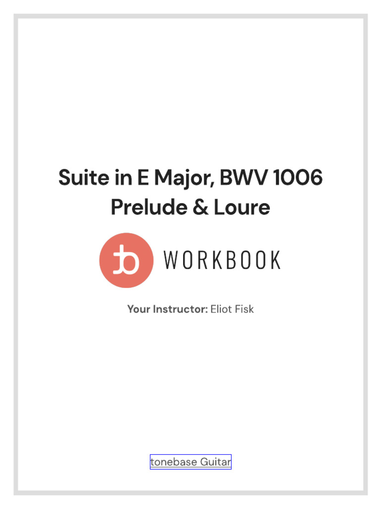 Bach - Suite in e Major BWV 1006 - Eliot Fisk - Tonebase Workbook | PDF