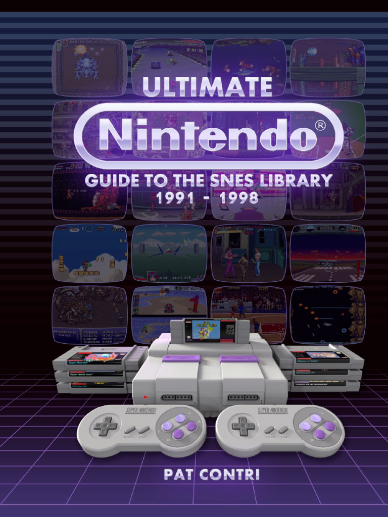 Ultimate Nintendo Guide To The SNES Library (1991-1998) (Pat Contri) | PDF