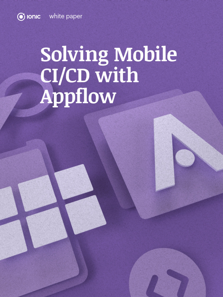 Solving Mobile CICD With Appflow Whitepaper | PDF