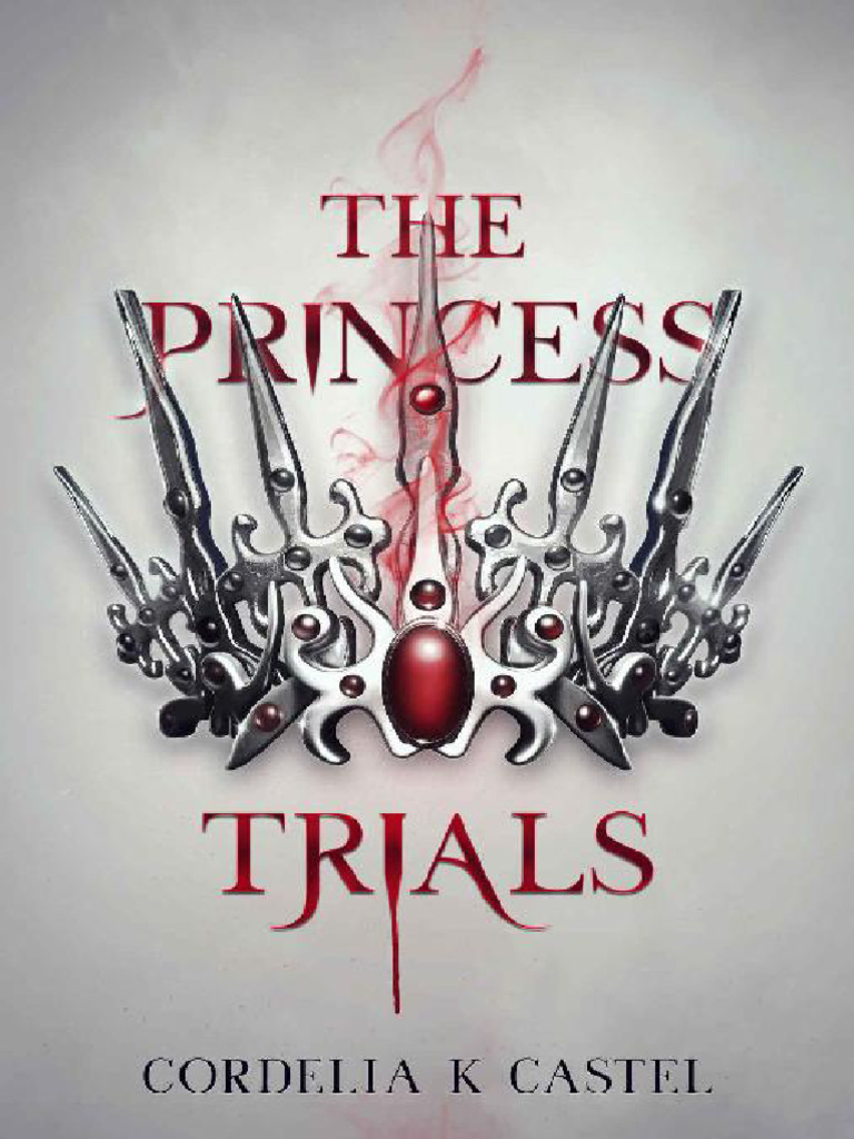 The Princess Trials The Princess Trials Book 1 by Cordelia K Castel | PDF