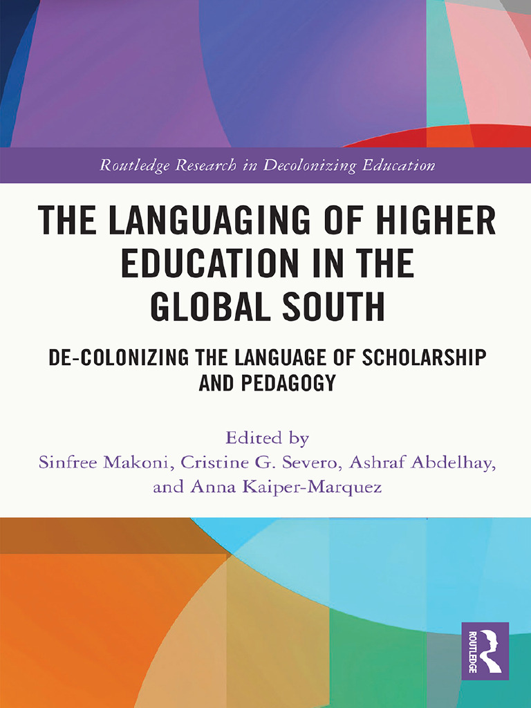 The Languaging of Higher Education in The Global South De-Colonizing ...