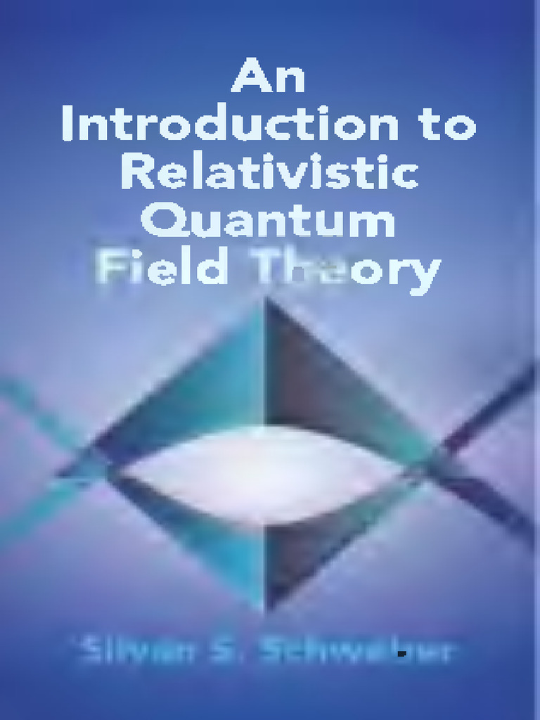 An Introduction To Relativistic Quantum Field Theory - Schweber | PDF