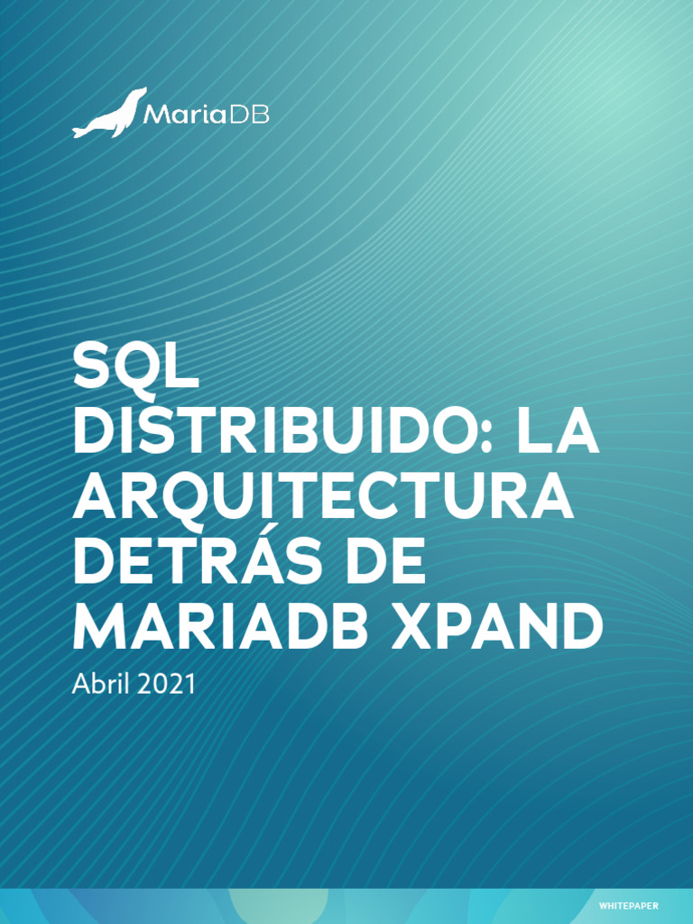 Distributed SQL Mariadb Xpand Architecture - Whitepaper - 1106 - Es | PDF