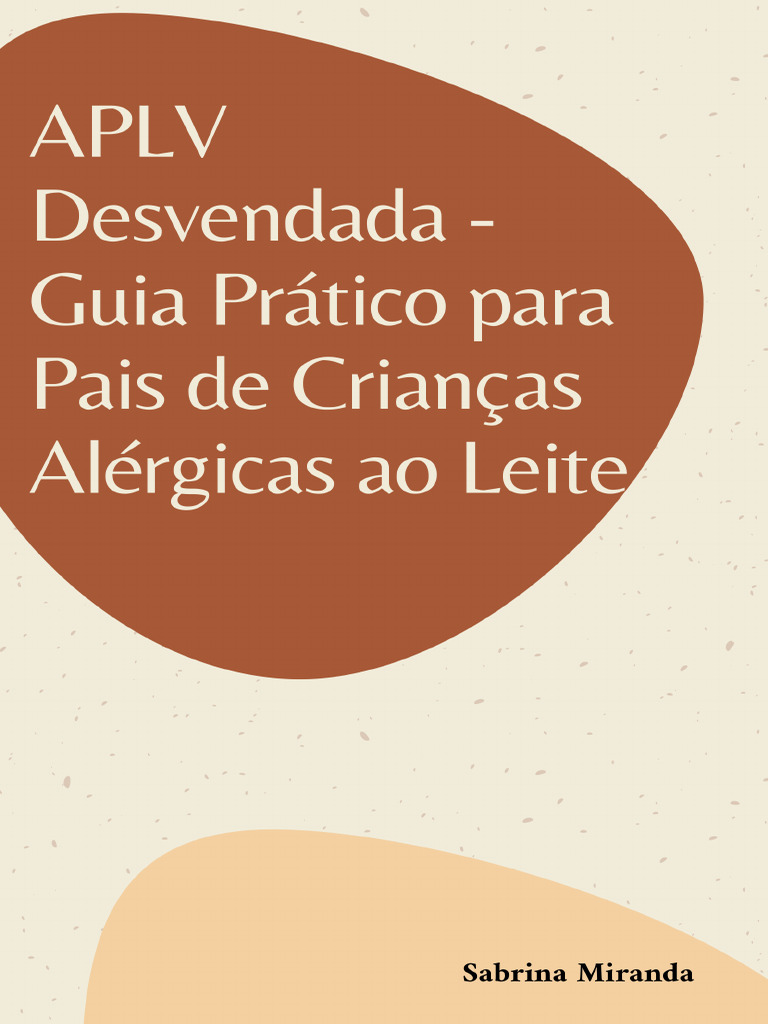 APLV Desvendada - Guia Prático para Pais de Crianças Alérgicas Ao Leite ...