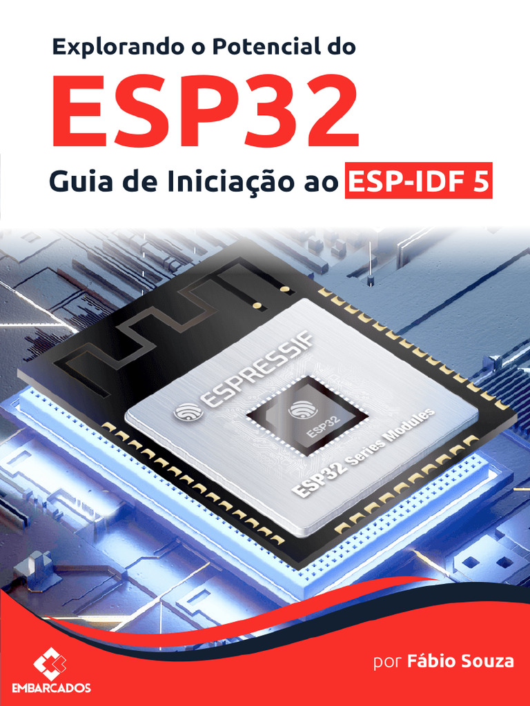 Ebook Explorando O Potencial Do Esp32 Guia De Iniciacao Ao Esp Idf 5 Pdf