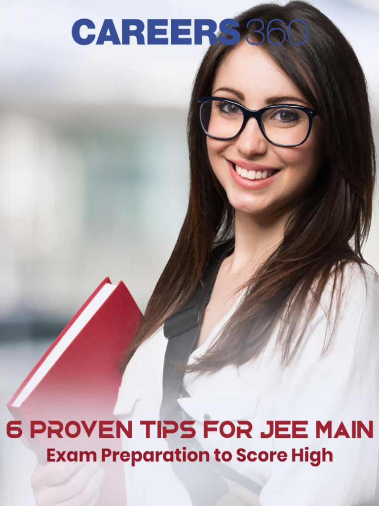 6 Proven Tips For JEE Main Exam Preparation To Score High | PDF ... 6 Proven Tips For JEE Main Exam Preparation To Score High | PDF ...