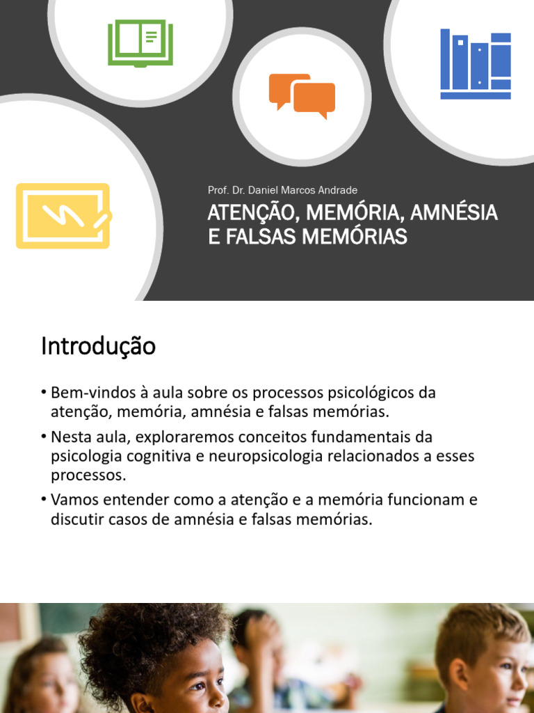 Aula Processos Psicologicos 1 ATENÇÃO MEMÓRIA AMNÉSIA E FALSAS MEMORIAS ...