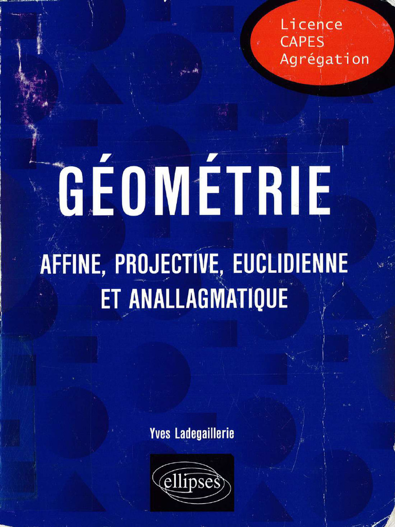 Géométrie Affine, Projective, Euclidienne Et Anallagmatique - Yves ...