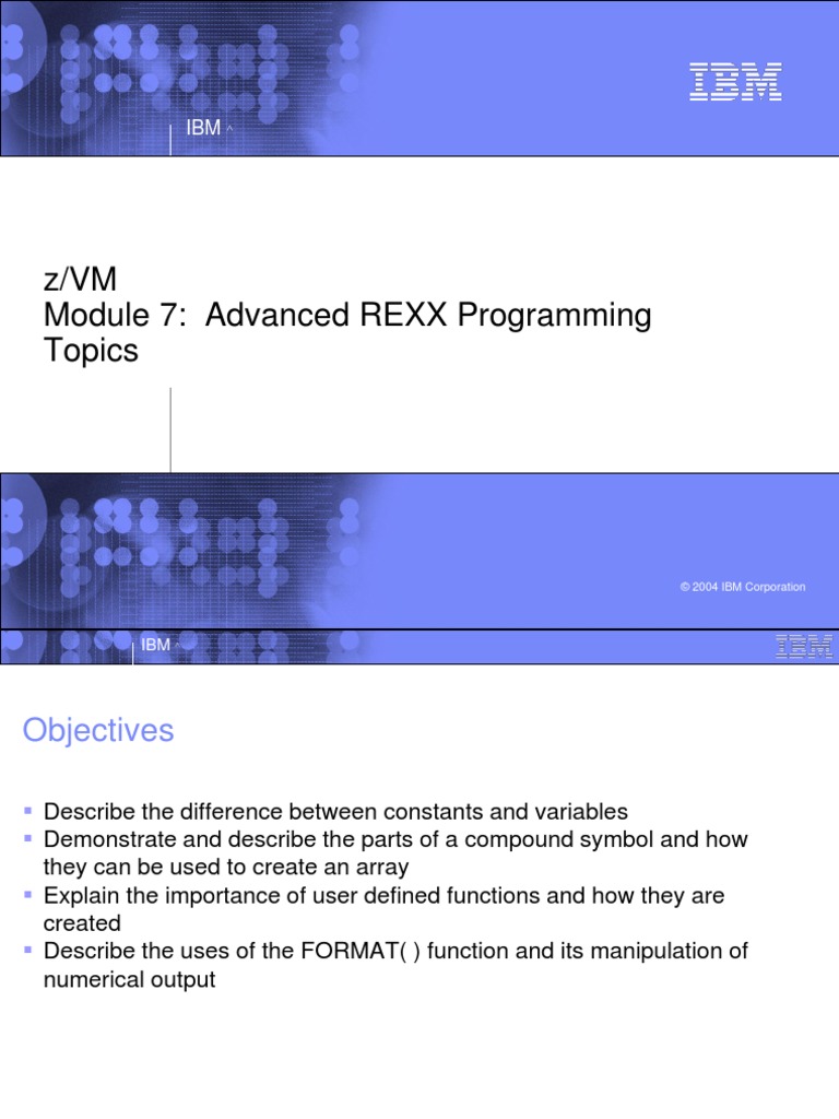 Z/VM Module 7: Advanced REXX Programming Topics: © 2004 IBM Corporation ...