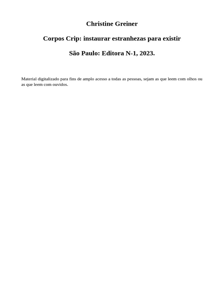 Christine Greiner. Corpos Crip: Instaurar Estranhezas para Existir. São Paulo: Editora N-1, 2023 ...