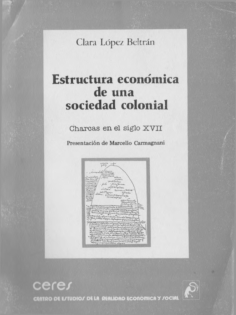 Estructura Economica de Una Sociedad Colonial. Charcas en El Siglo XVII ...