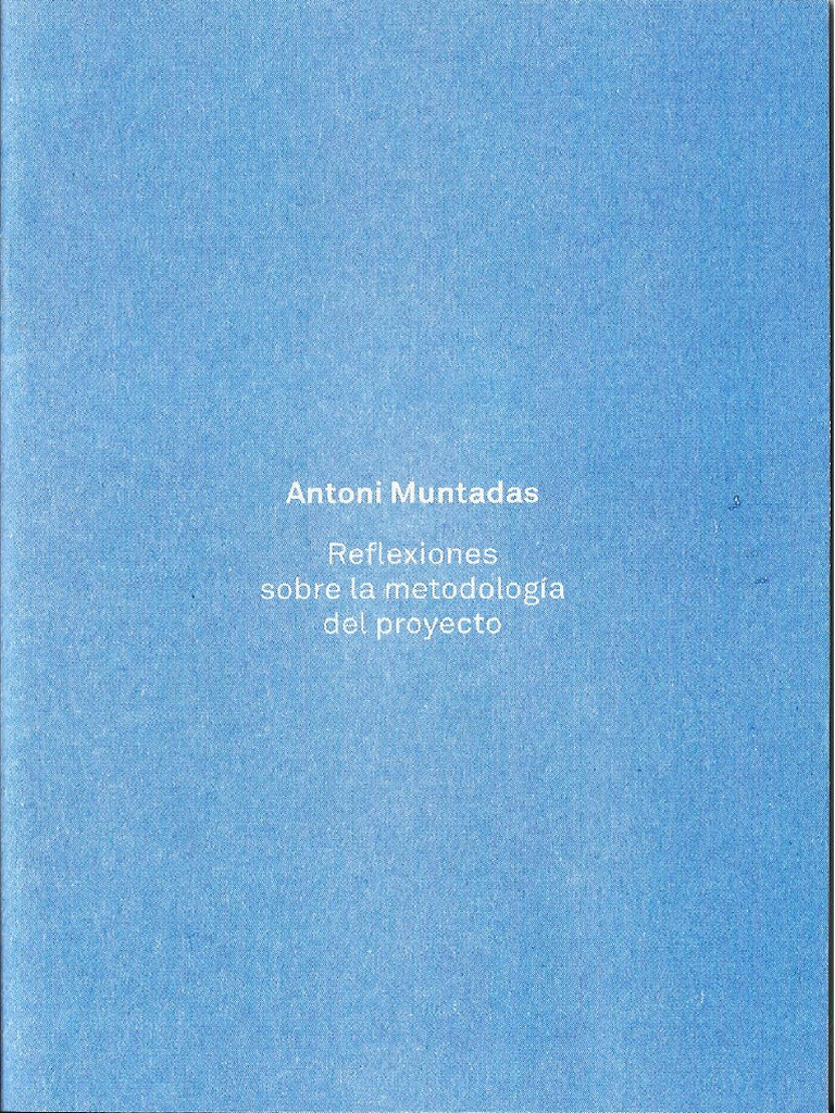 Antoni Muntadas - Reflexiones Sobre La Metodología Del Proyecto | PDF
