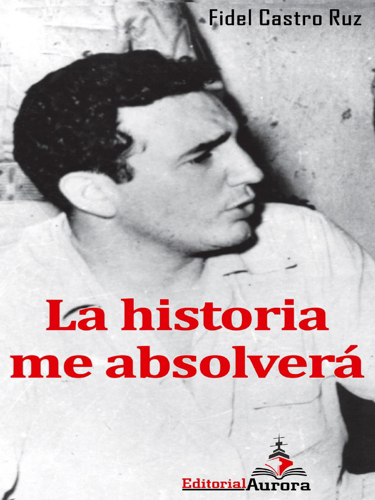 Fidel Castro - La Historia Me Absolverá | PDF | Fidel Castro | Cuba