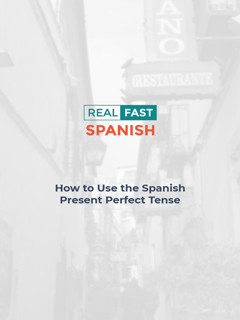 Real Fast Spanish How To Use The Spanish Present Perfect Tense ...
