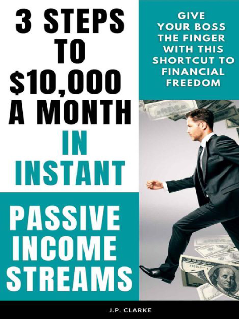 3 Steps To 10,000 A Month in Instant Passive Income Streams (J P Clarke ...
