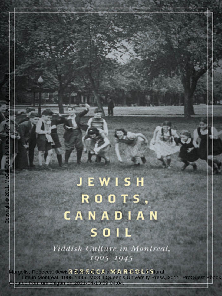 Jewish Roots Canadian Soil-Yiddish Cultural Life in Montreal-1905-1945 ...