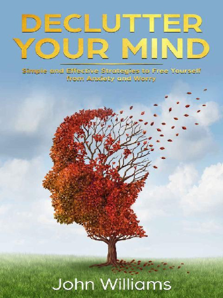 Declutter Your Mind Simple and Effective Strategies To Free Yourself ...