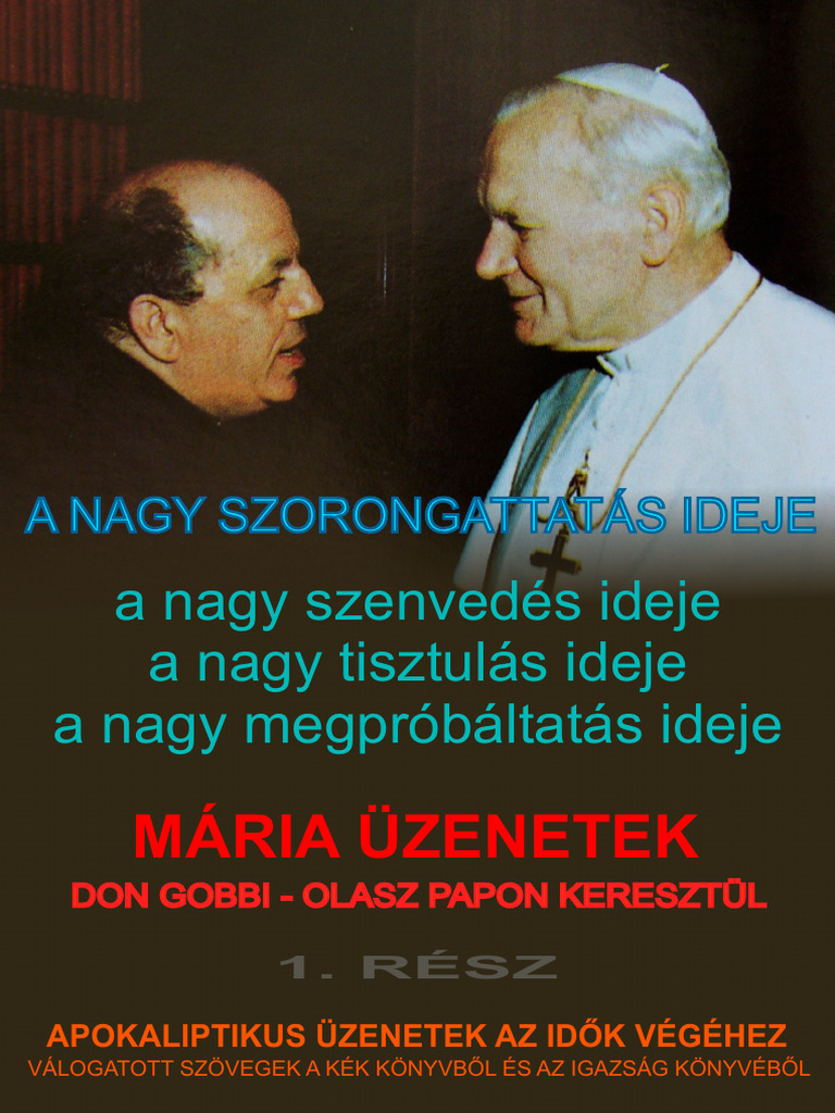 A Nagy Szenvedés Ideje A Nagy Tisztulás Ideje A Nagy Megpróbáltatás Ideje MÁRIA ÜZENETEK 1. RÉSZ ...