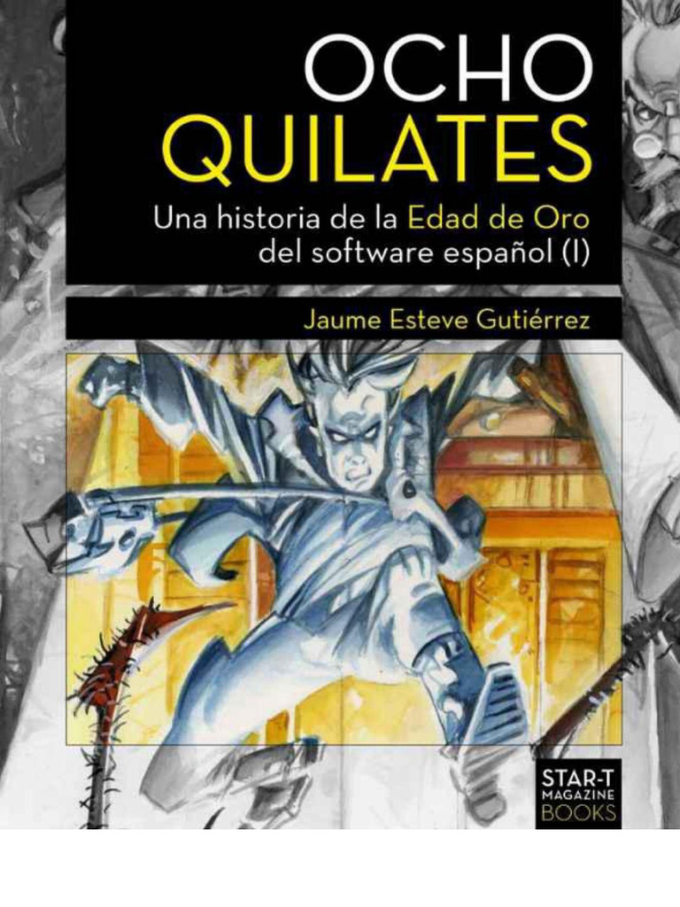 Ocho Quilates Una Historia de La Edad de Oro Del Software Español (1983 ...