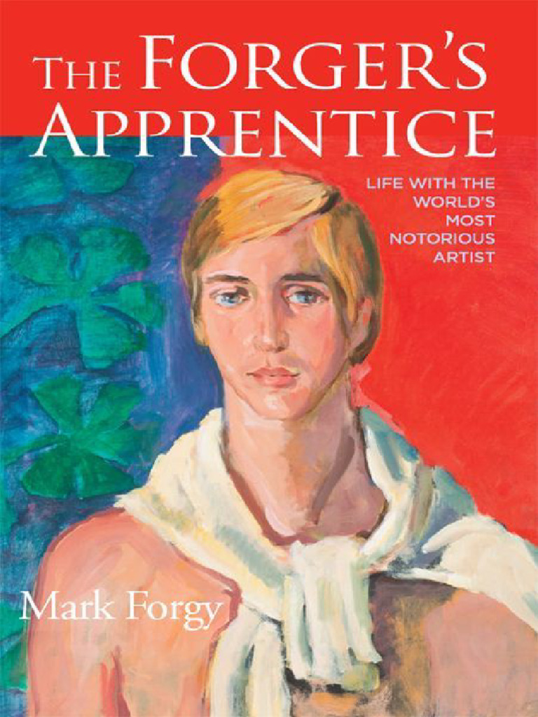 The Forgers Apprentice Life With The Worlds Most Notorious Artist ...