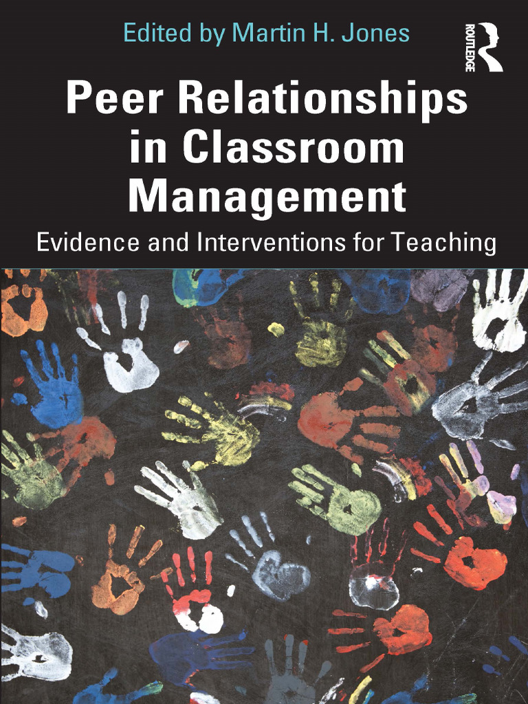 Martin H. Jones - Peer Relationships in Classroom Management - Evidence ...