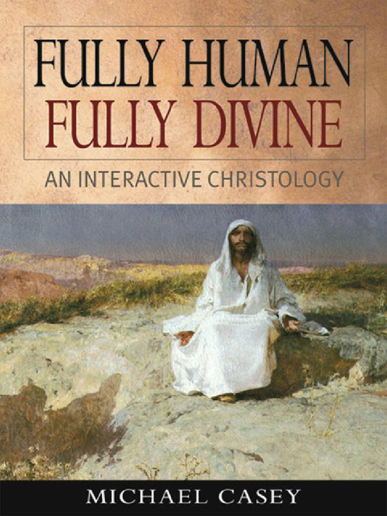 Fully Human, Fully Divine An Interactive Christology (Michael Casey ...