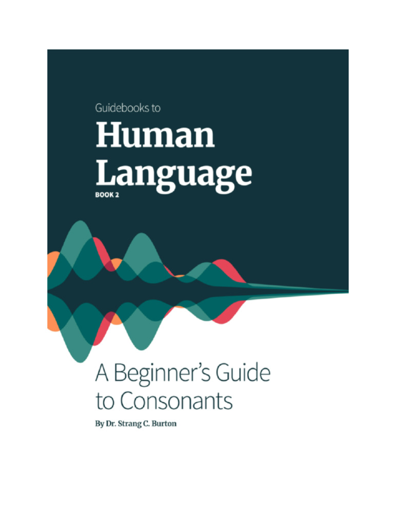 Guidebooks To Human Language Book 2 A Beginners Guide To Consonants ...