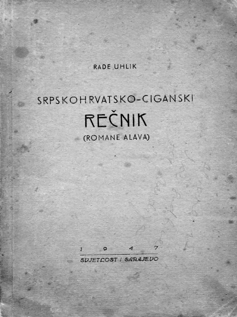 Srpskohrvatsko-Ciganski Recnik 1947-Rade Uhlik | PDF