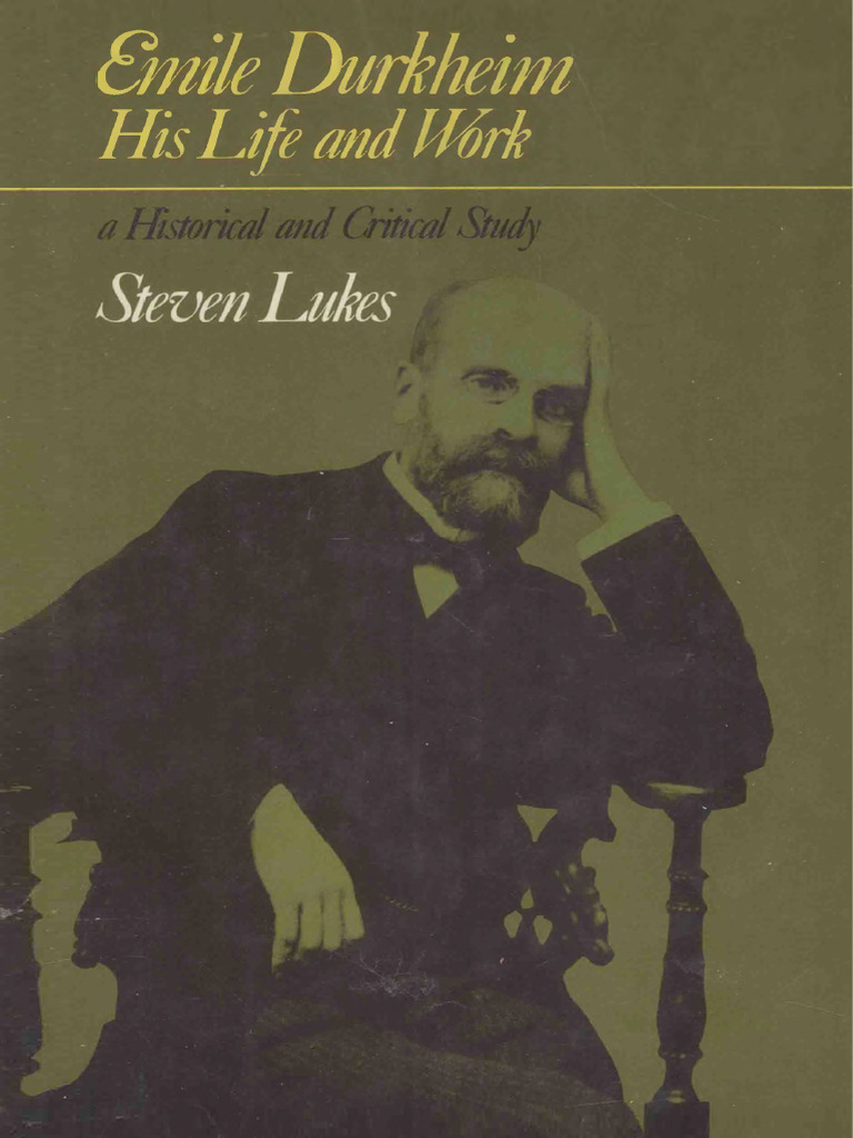 Steven Lukes - Ã - Mile Durkheim - Emile Durkheim - His Life and Work ...