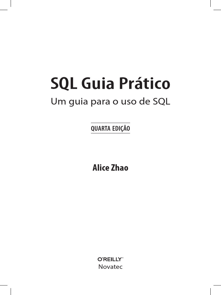 SQL Guia Prático. Um Guia para o Uso de SQL. Alice Zhao. Quarta Edição ...