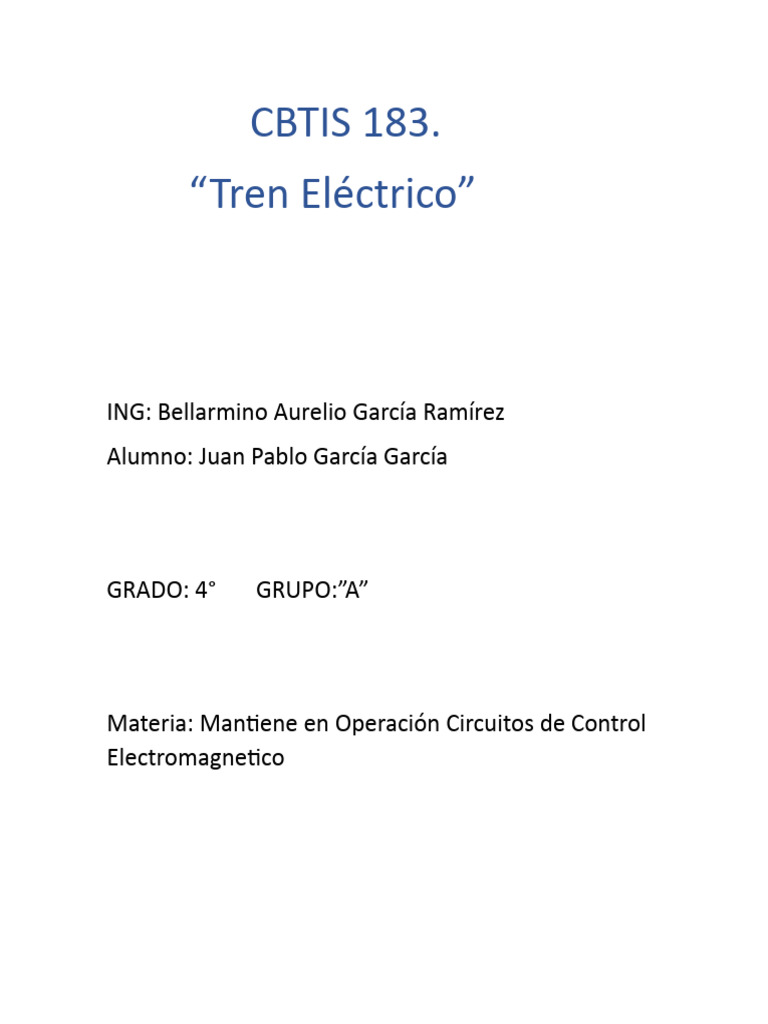CBTIS 183. "Tren Eléctrico": ING: Bellarmino Aurelio García Ramírez ...