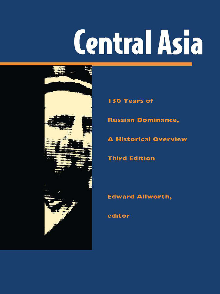 Central Asia One Hundred Thirty Years of Russian Dominance A Historical Overview by Edward A ...