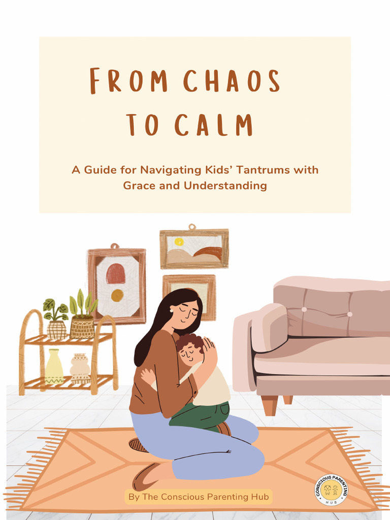 From Chaos To Calm Tantrum Guide - The Conscious Parenting Hub | PDF