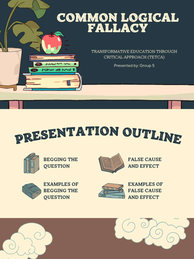 Group 5 - Begging The Question False Cause and Effect | PDF | Fallacy ...