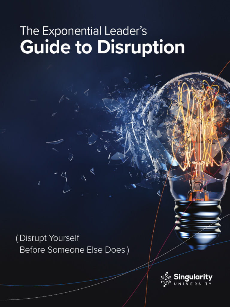 Singularity University SU EB The Exponential Leaders Guide To Disruption EN | PDF ...