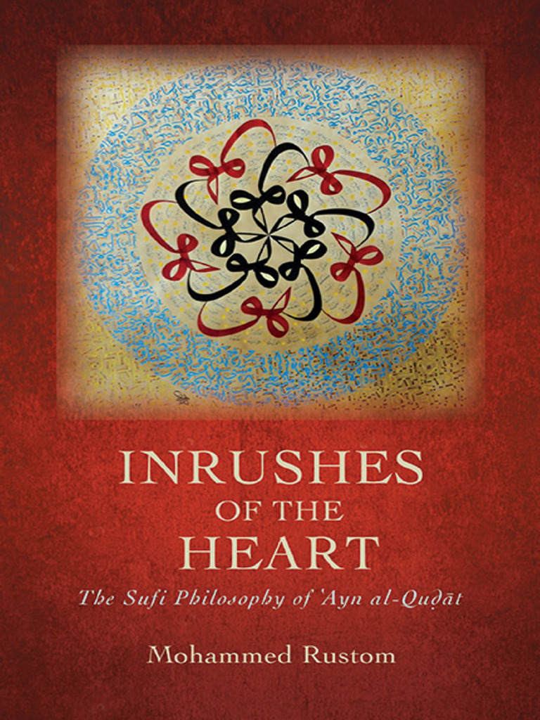 Mohammed Rustom - Inrushes of The Heart The Sufi Philosophy of Al-Qudat ...