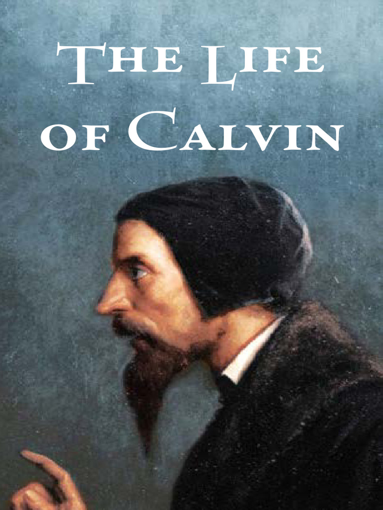 Life of Calvin, The | PDF | John Calvin | Protestantism