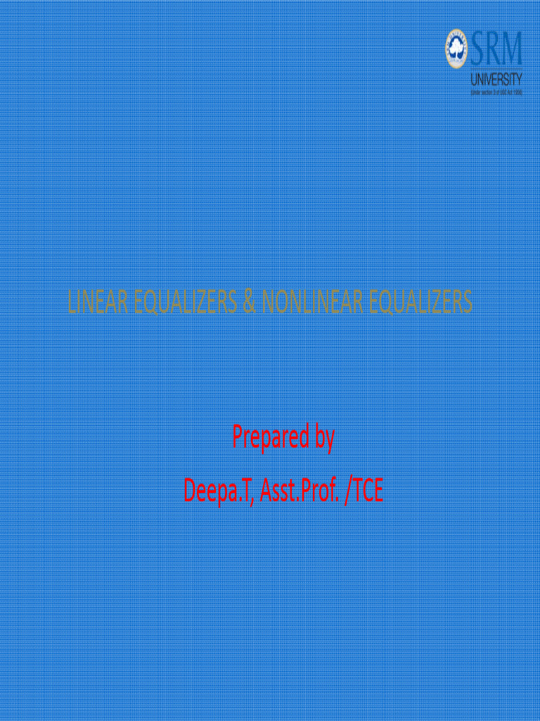 Linear Equalizers & Nonlinear Equalizers: Prepared by Deepa.T, Asst ...