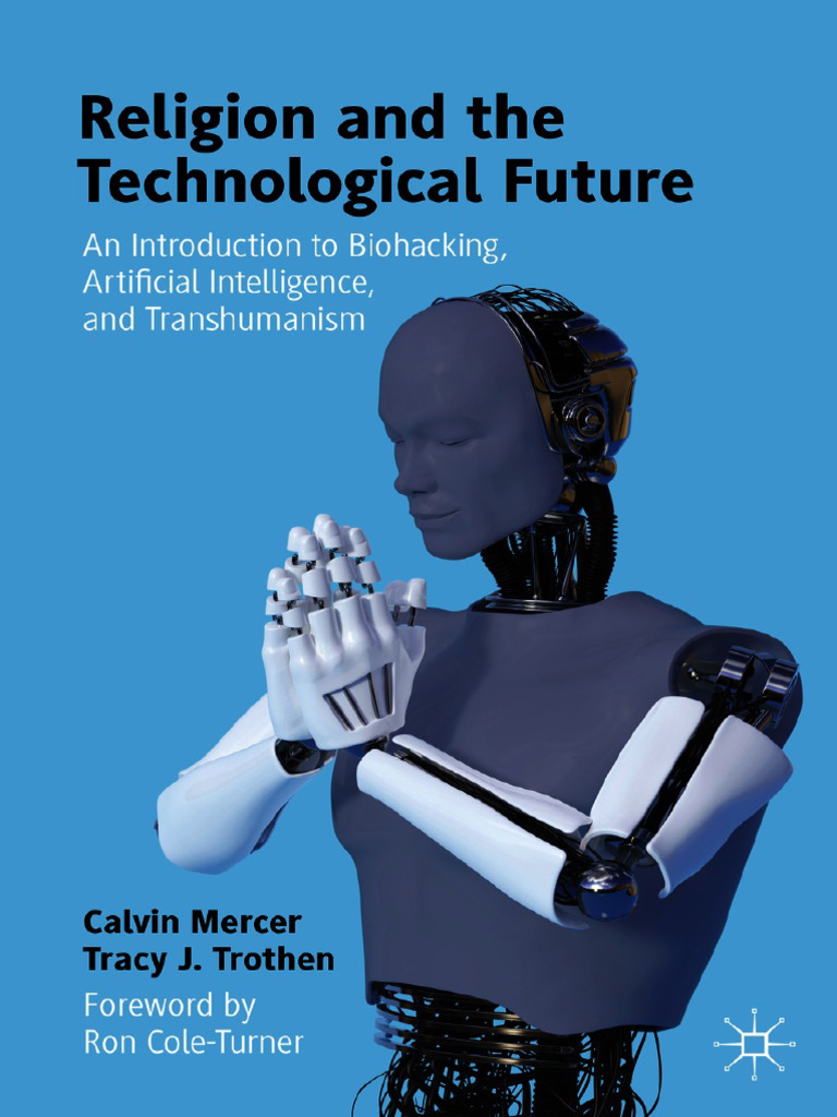 Calvin Mercer,Tracy J. Trothen (auth.) - Religion and the Technological Future_ An Introduction ...