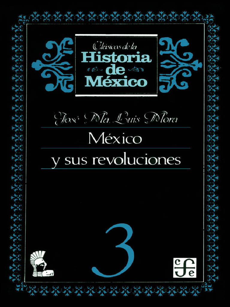 Mexico y Sus Revoluciones. 3 - Jose Maria Luis Mora | PDF Mexico y Sus Revoluciones. 3 - Jose Maria Luis Mora | PDF