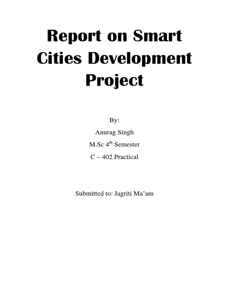 Report On Smart Cities Development Project: By: Anurag Singh M.SC 4 ...