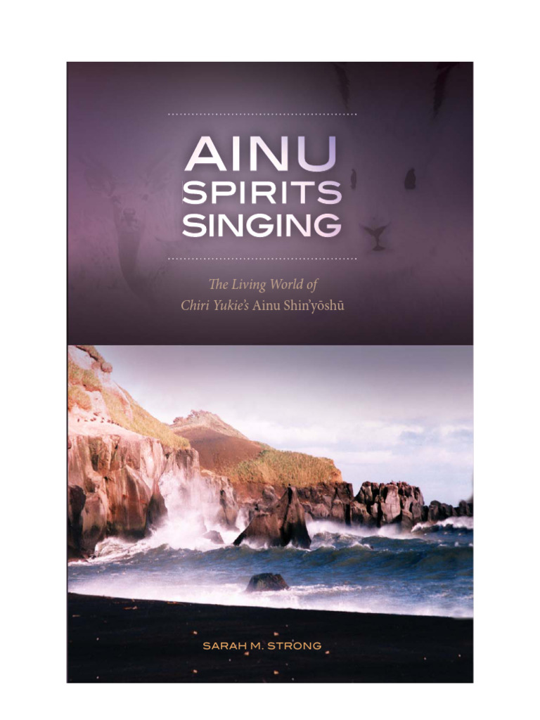 Ainu Spirits Singing the Living World of Chiri Yukie’s Ainu Shin’Yoshu ...