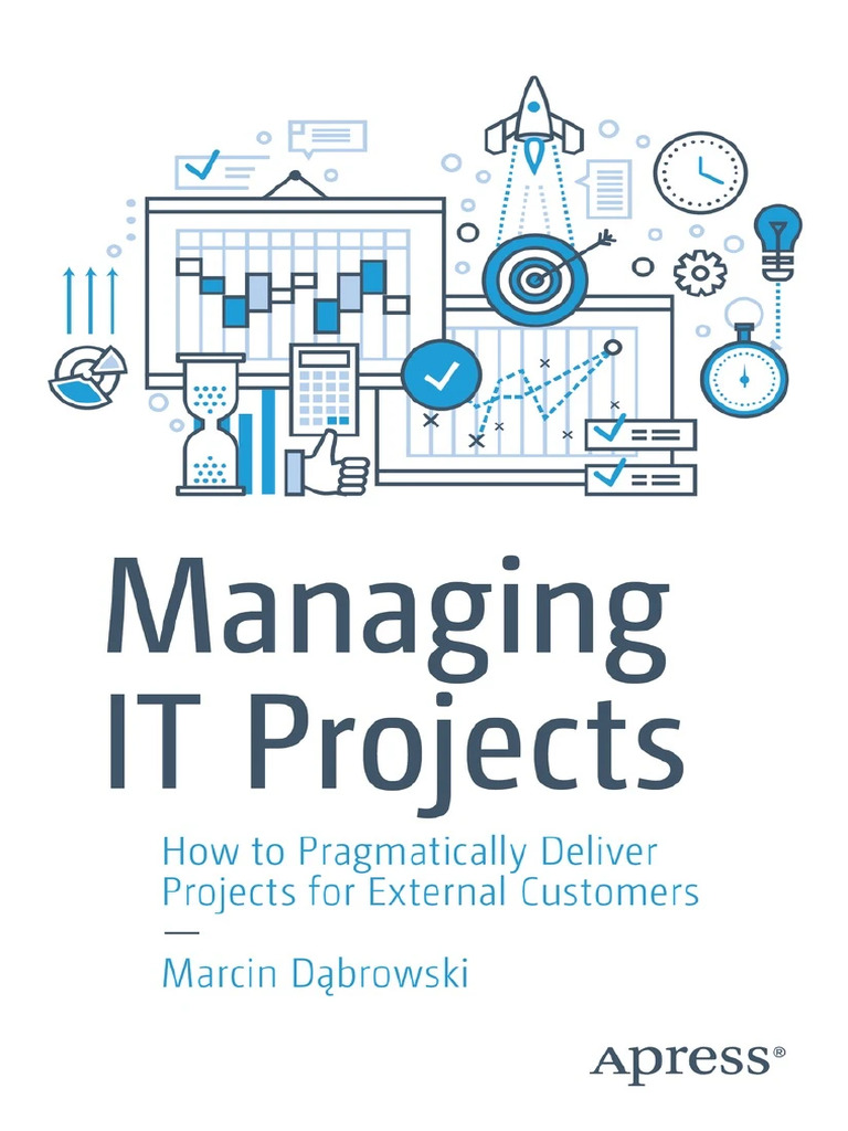 Managing IT Projects How To Pragmatically Deliver Projects For External ...