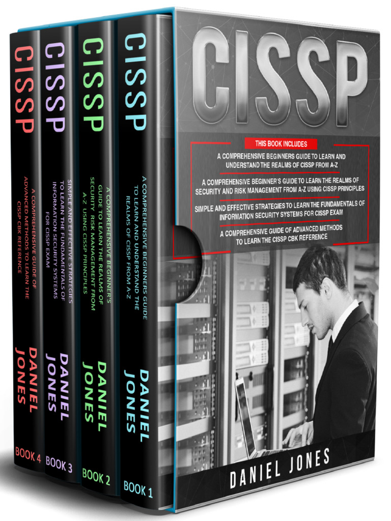 CISSP 4 in 1 - Beginners Guide+ Guide To Learn CISSP Principles+ The Fundamentals of Information ...