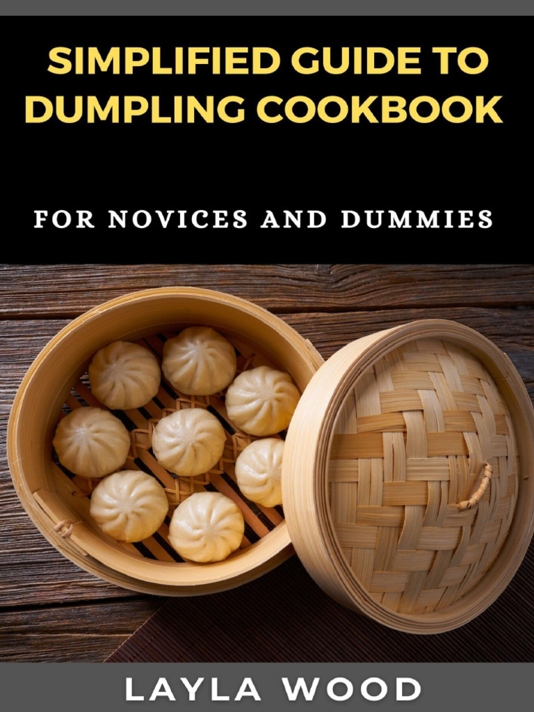 Simplified Guide to Dumpling Cookbook for Novices and Dummies (WOOD ...