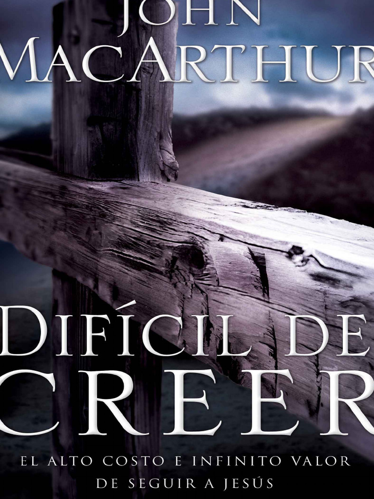 Dificil de Creer - John MacArthur | PDF Dificil de Creer - John MacArthur | PDF