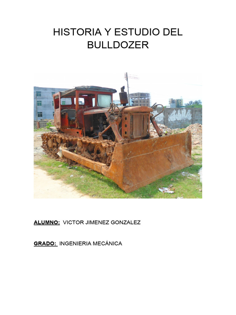 Historia y Estudio Del Bulldozer | PDF | Tractor | Vehículos terrestres