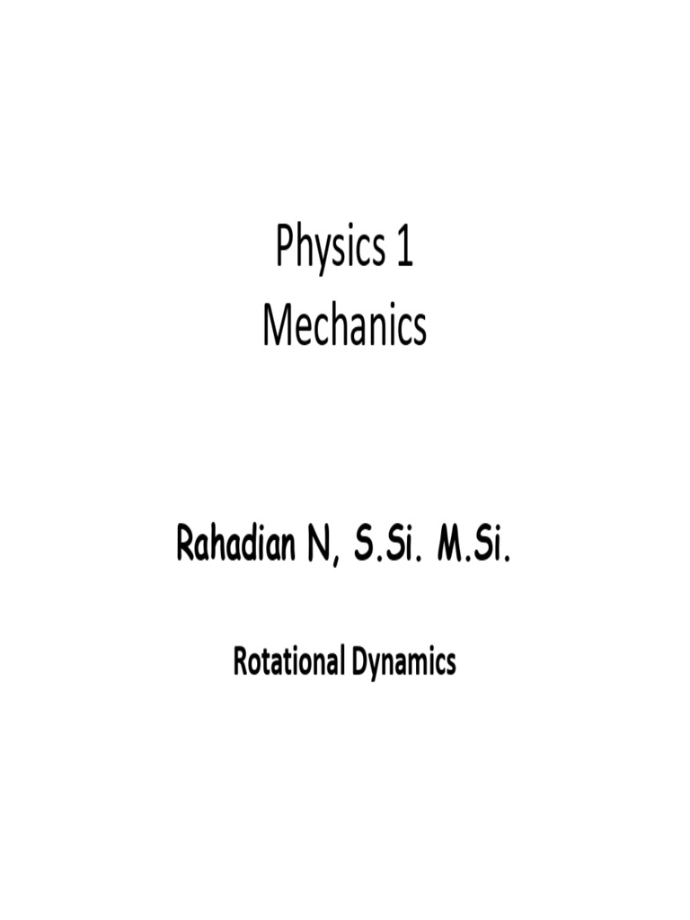 Rahadian N - Mechanics - Rotational Dynamics | PDF | Rotation Around A Fixed Axis | Torque