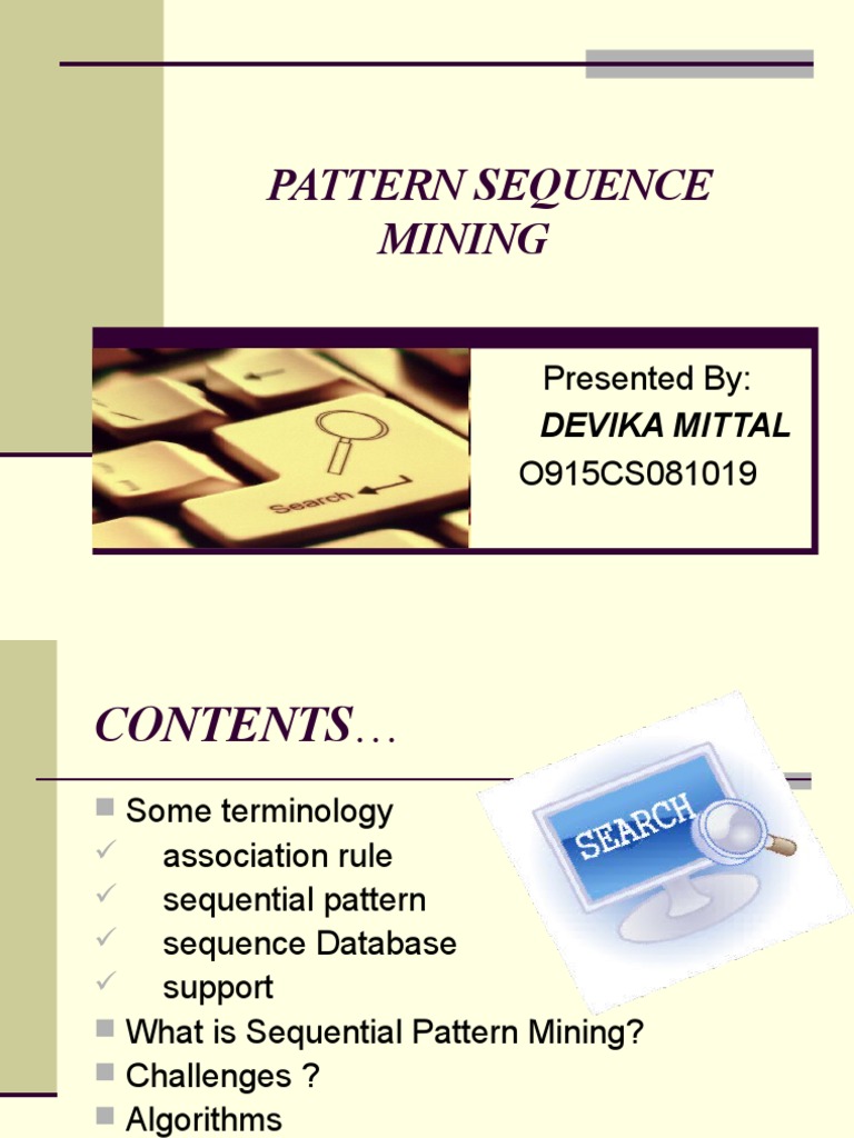Pattern Sequence Mining: Presented By: Devika Mittal | PDF | Sequence | Databases